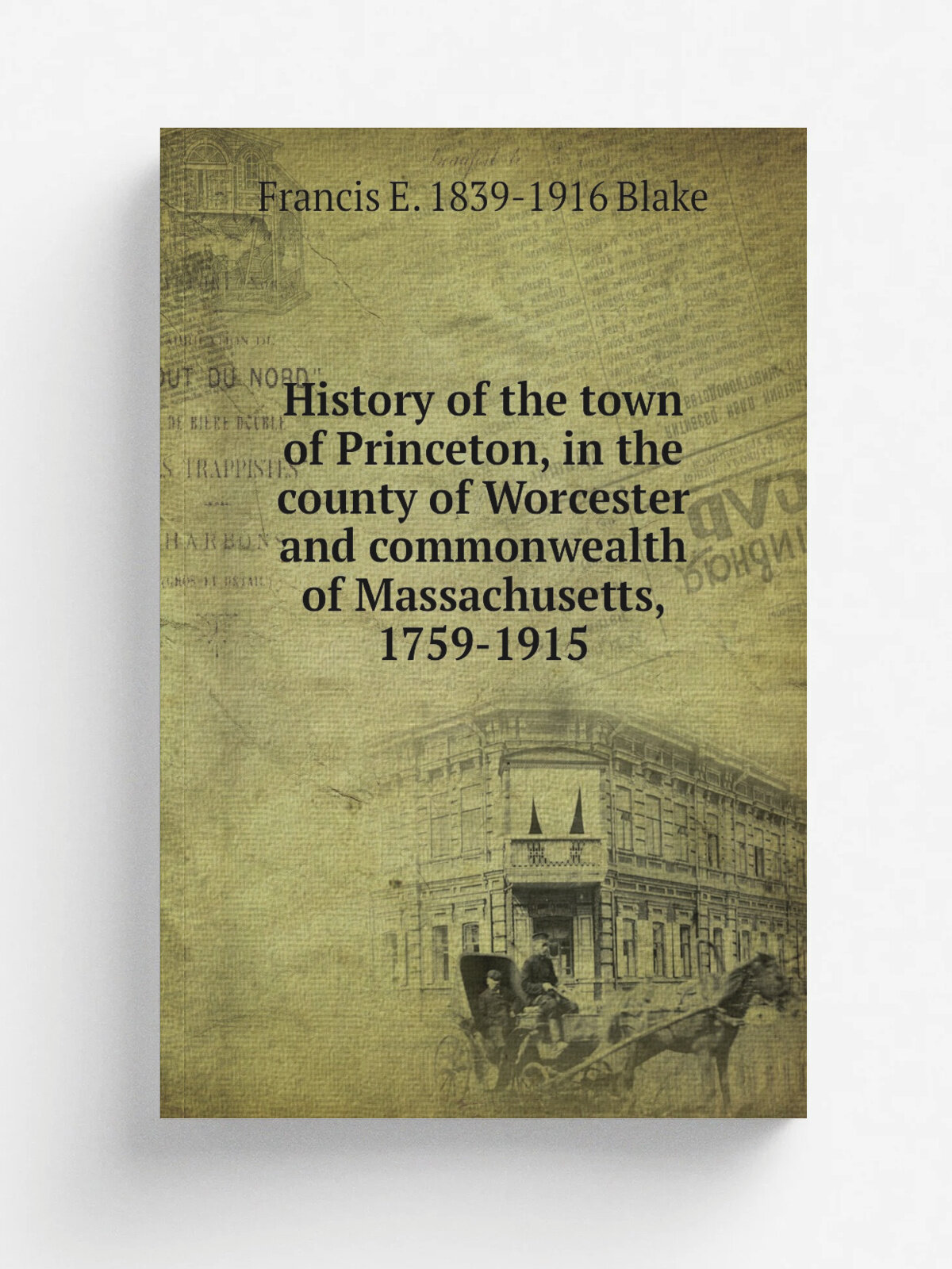 History of the town of Princeton, in the county of Worcester and commonwealth of Massachusetts, 1759-1915