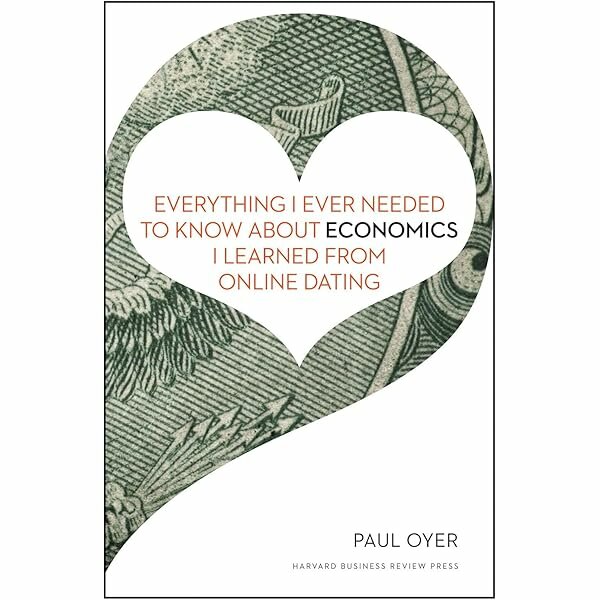 Everything I Ever Needed to Know about Economics I Learned from Online Dating，Reprinted paperback book