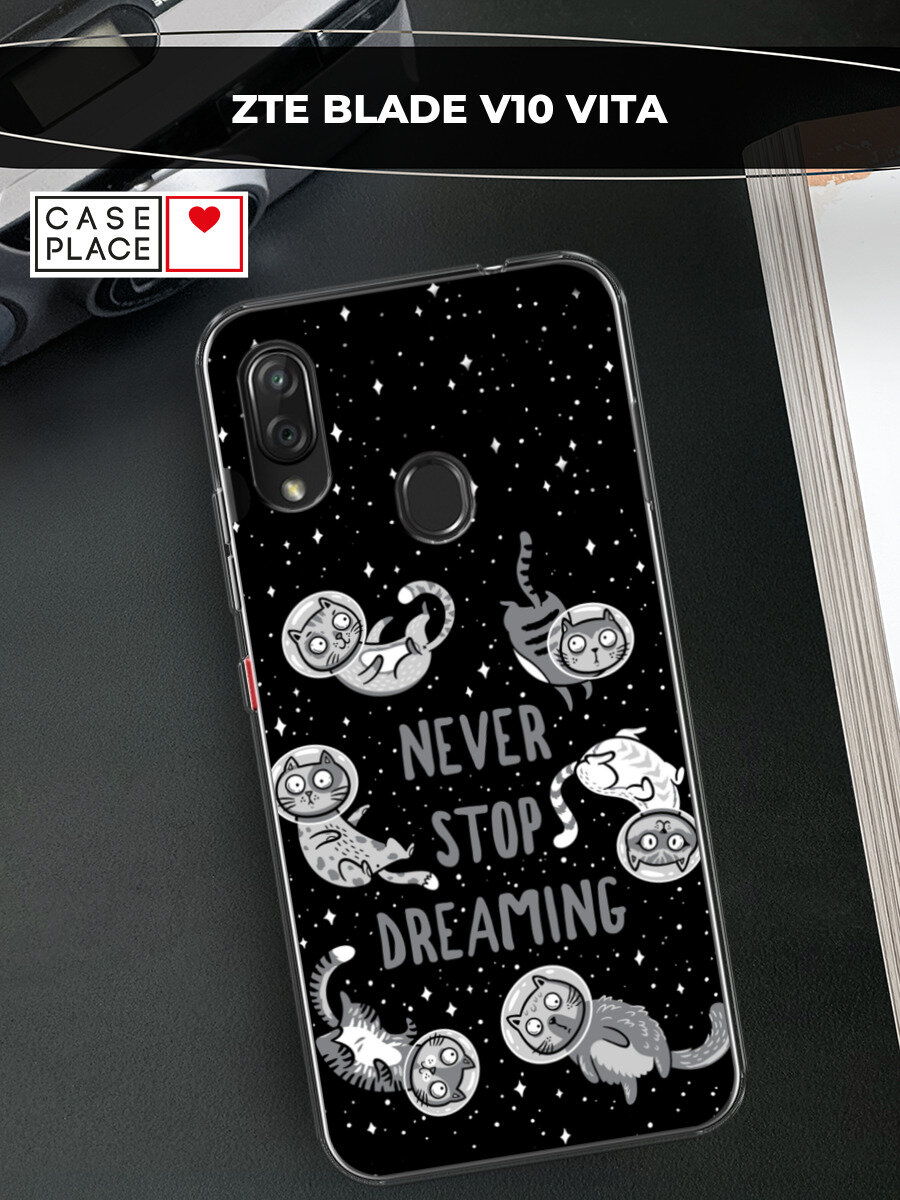 Чехол на ZTE Blade V10 Vita / ЗТЕ Блейд V10 Вита с принтом Never stop dreaming