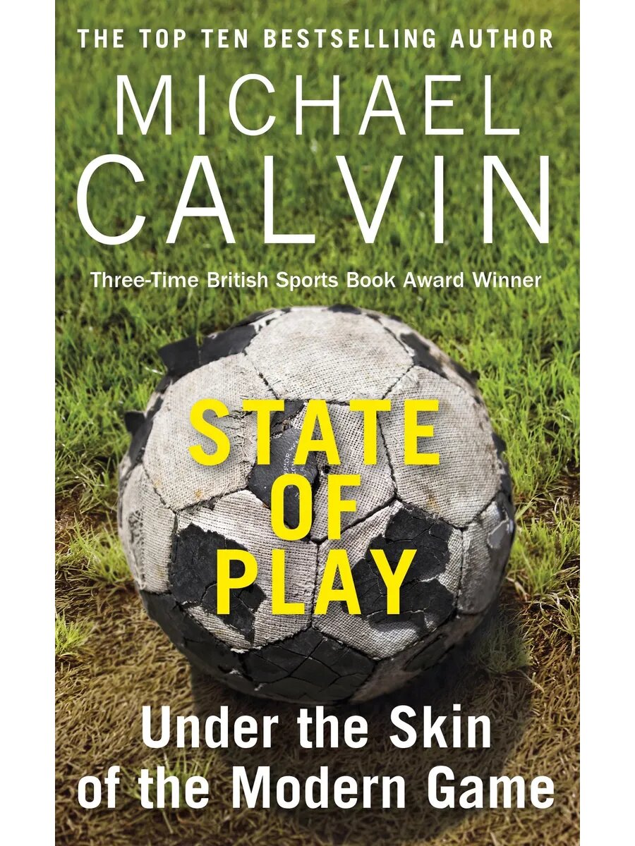 State of Play. Under the Skin of the Modern Game