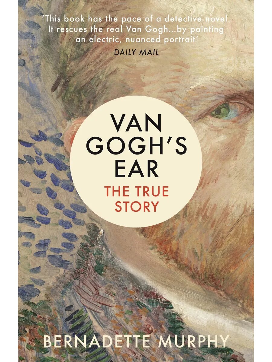 Van Gogh's Ear. The True Story