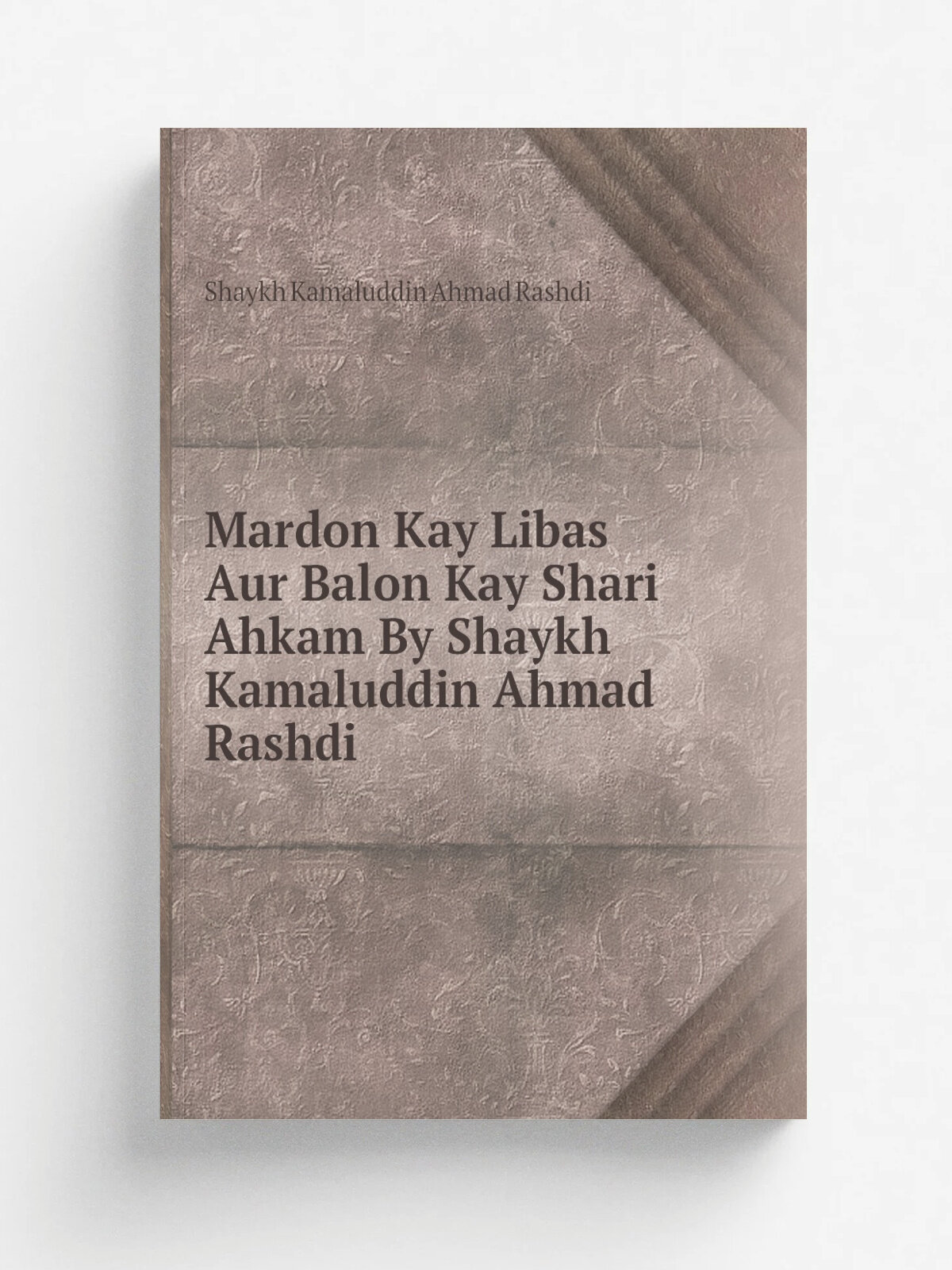 Mardon Kay Libas Aur Balon Kay Shari Ahkam By Shaykh Kamaluddin Ahmad Rashdi