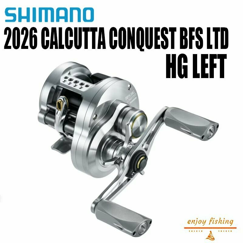 2026 SHIMANO CALCUTTA CONQUEST BFS LTD HG L водяная катушка для рыбалки для левой руки