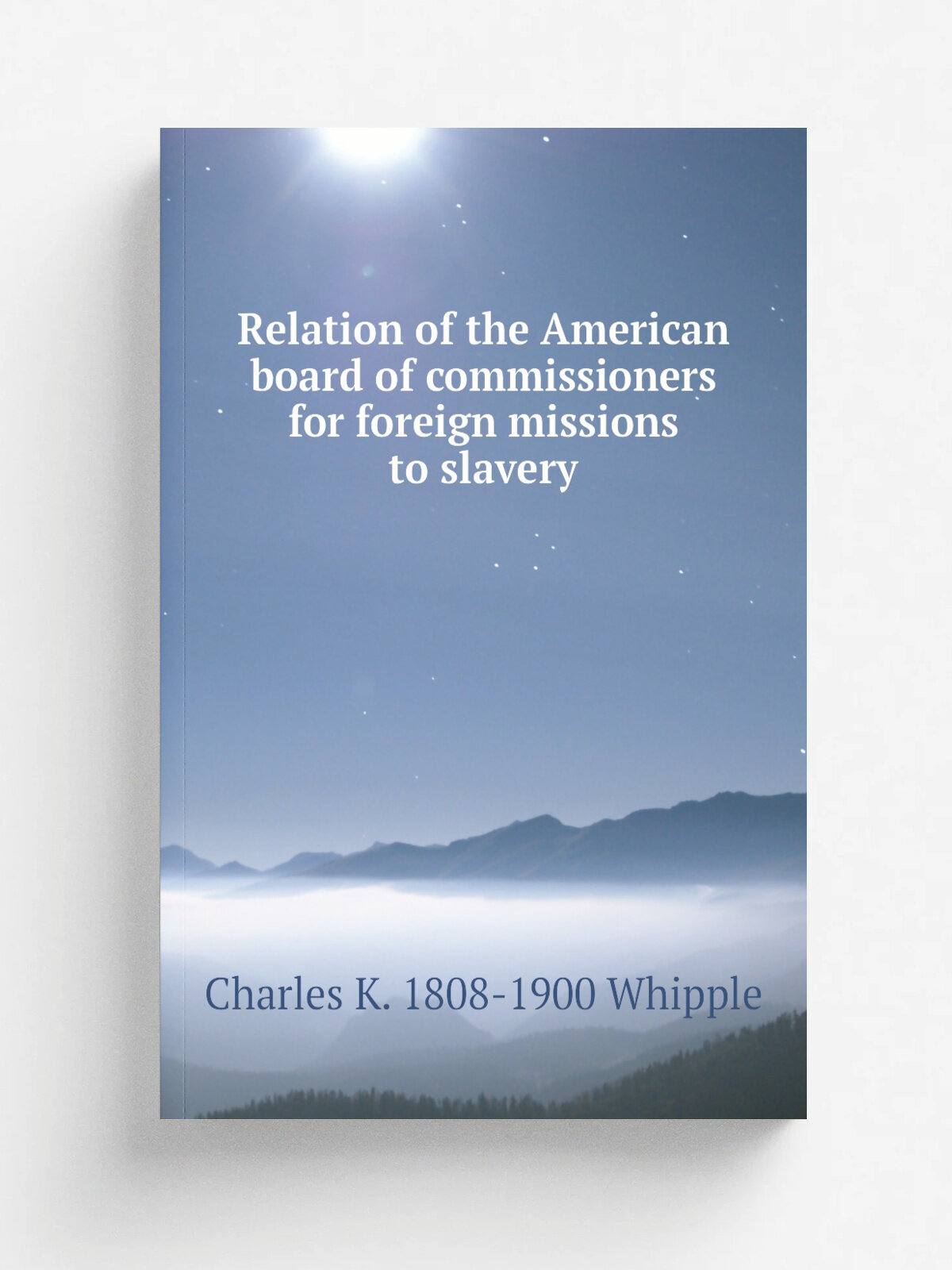 Relation of the American board of commissioners for foreign missions to slavery
