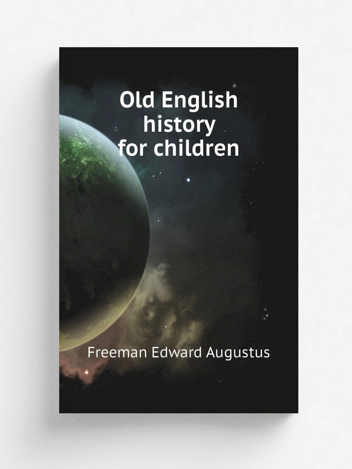 Old English history for children | Freeman Edward Augustus | Репринт