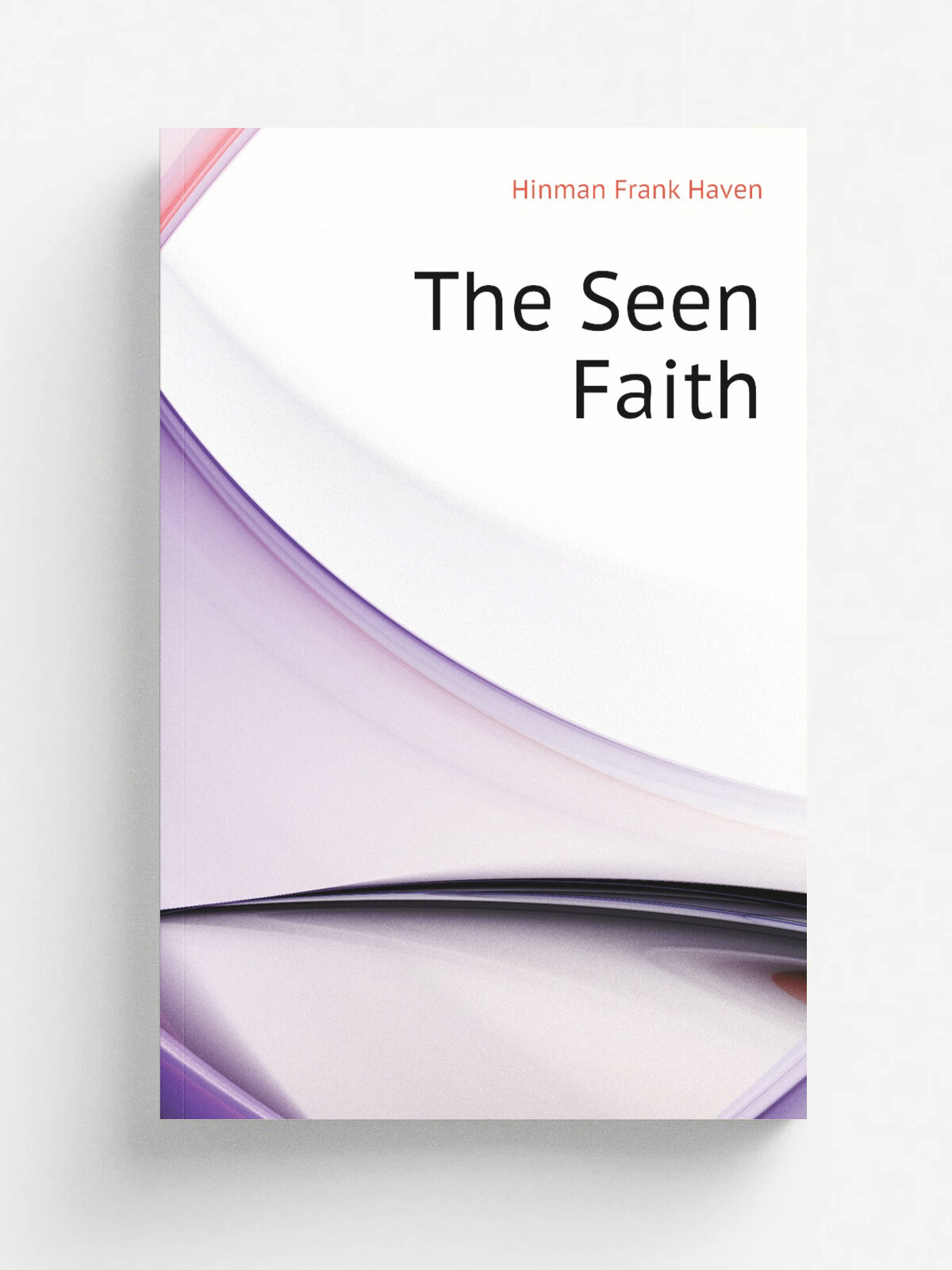 The Seen Faith | Hinman Frank Haven | Репринт