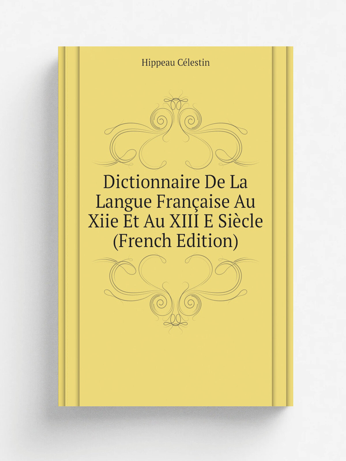 Dictionnaire De La Langue Fran.aise Au Xiie Et Au Xiii E Si.cle (French Edition) | Hippeau C.lestin | Репринт