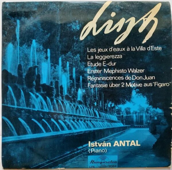 Лист, Иштван Антал - Les Jeux DEaux A La Villa D Este / La Leggierezza / Erster Mephisto Walzer / Reminiscences De Don Juan / Fantasie Uber 2 Motive Aus "Figaro" NM