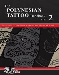The POLYNESIAN TATTOO Handbook Vol.2. An in-depth study of Polynesian tattoos and their foundational symbols