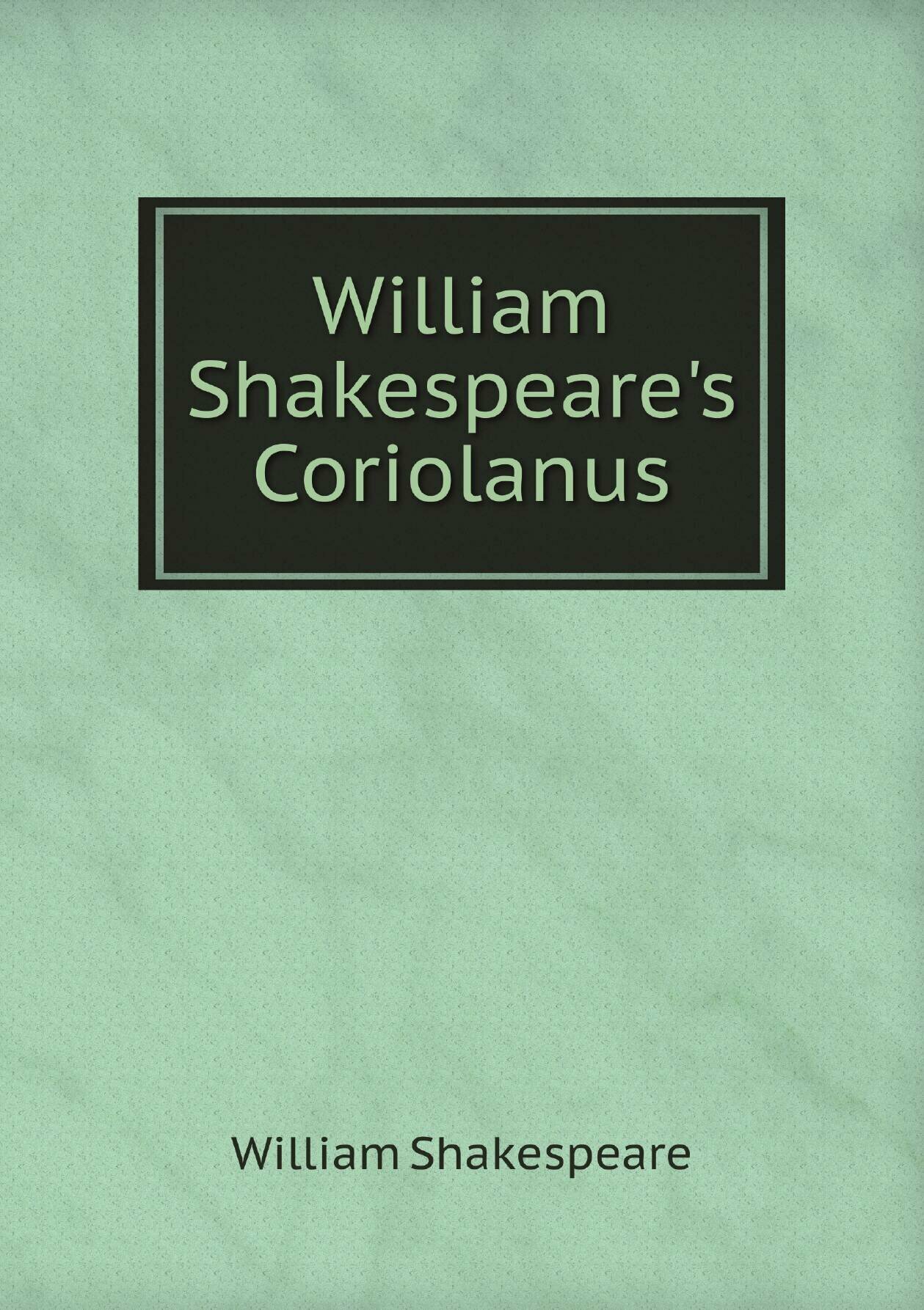 William Shakespeare's Coriolanus