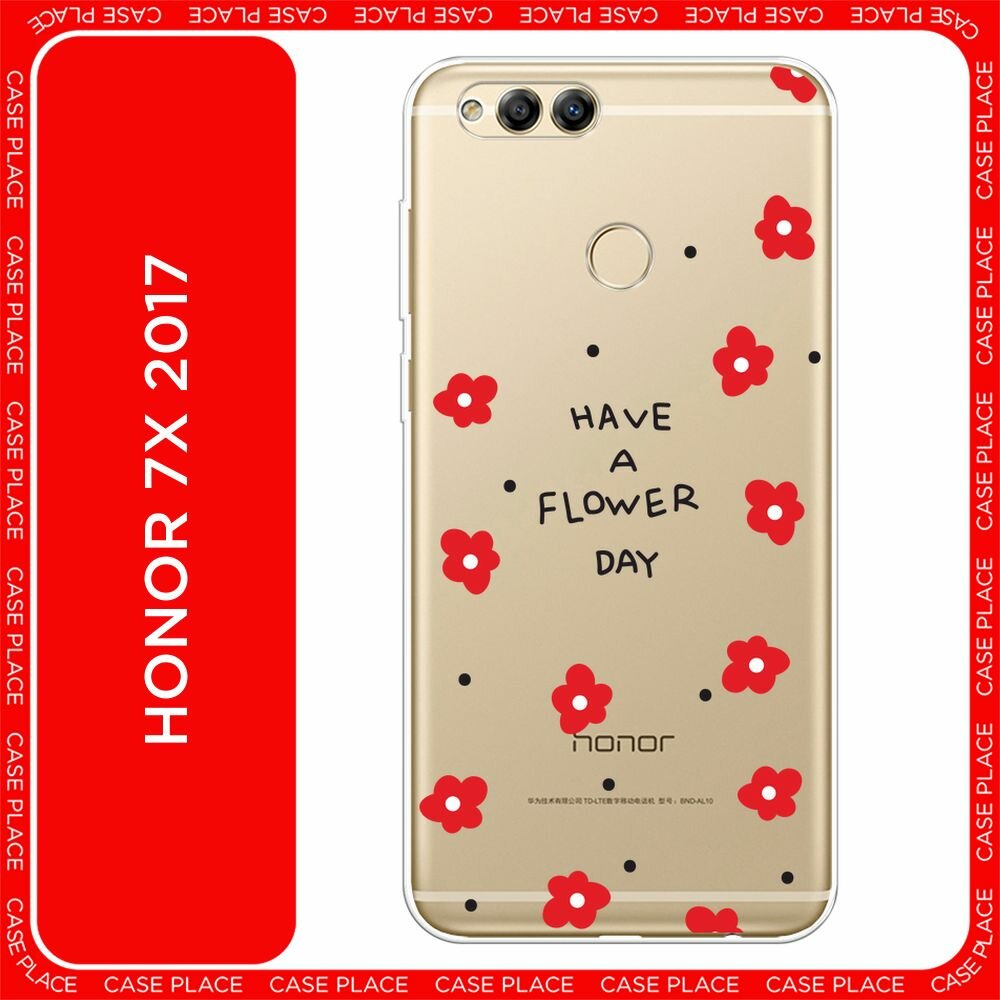 Чехол на Honor 7X / Хонор 7Х с принтом "Have a flower day 2", прозрачный