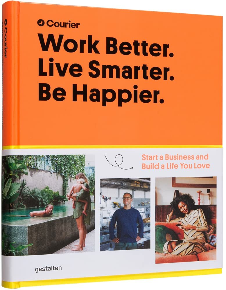 Work Better. Live Smarter. Be Happier: Start a Business and Build a Life You Love / Giacopelli D.Taylor J. (книга на английском)