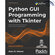 Python GUI Programming with Tkinter, 2nd edition: Design and build functional an...