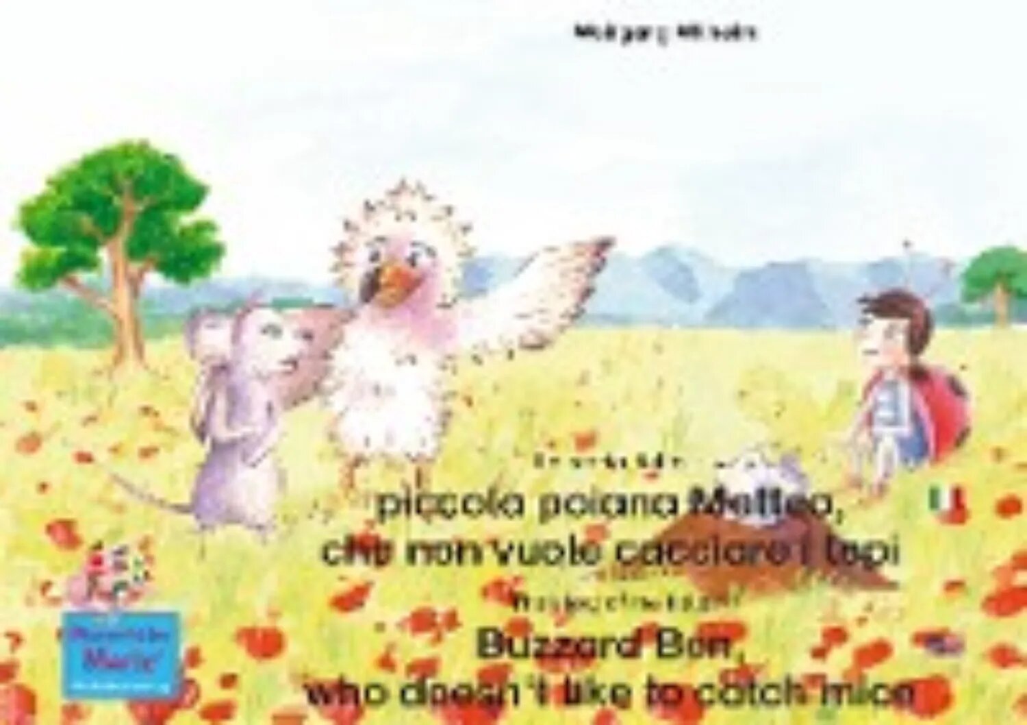La storia della poiana Matteo che non vuole cacciare i topi. Italiano-Inglese. / The story of the little Buzzard Ben, who doesn't like to catch mice. Italian-English. [Цифровая книга]