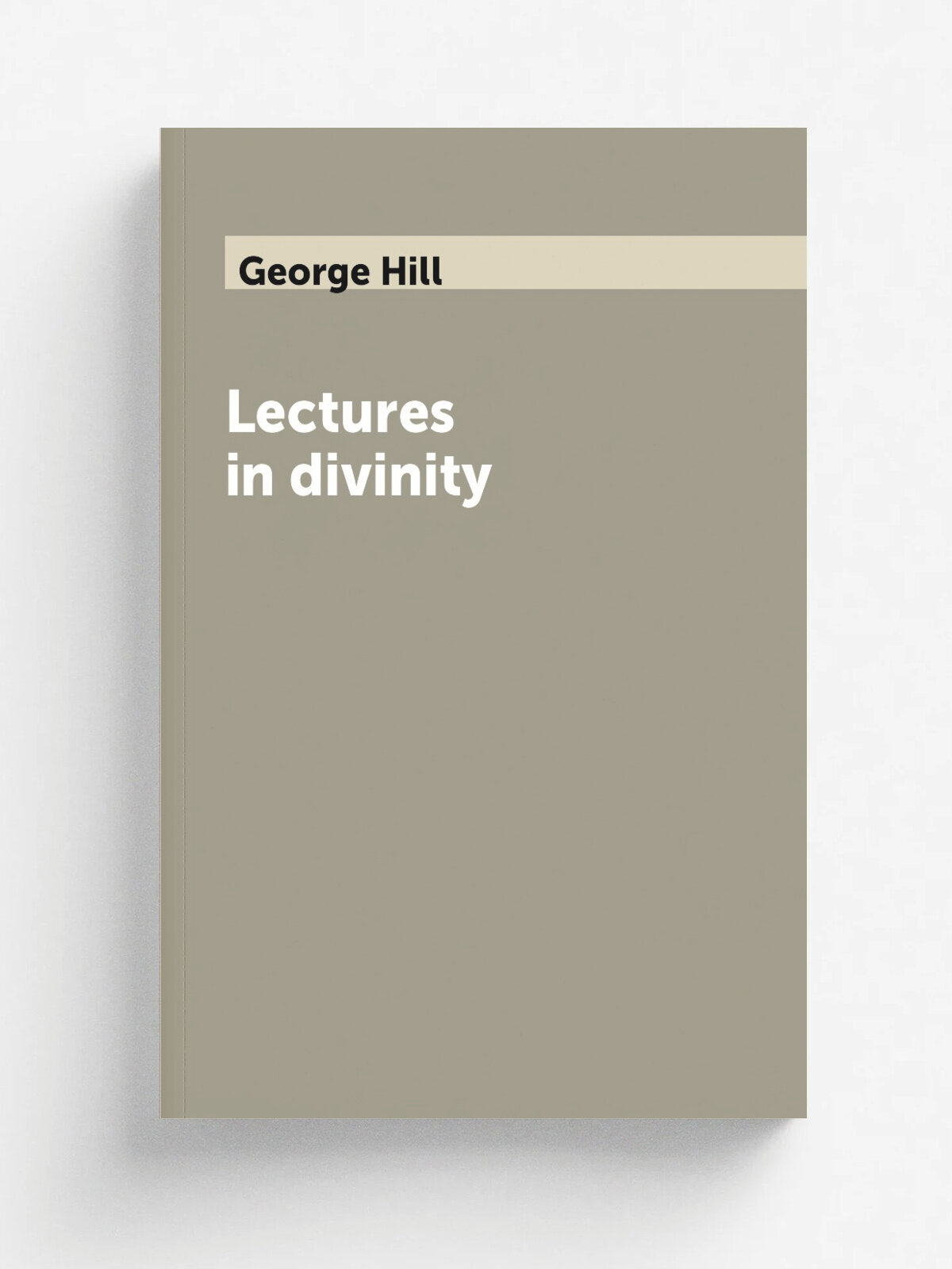 Lectures in divinity | George Hill | 1851 | New York, Carter | Репринт