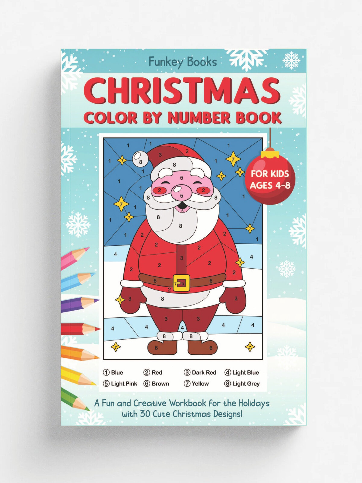 Christmas Color by Number Book for Kids Ages 4 to 8. A Fun and Creative Workbook for the Holidays with 30 Cute Christmas Designs