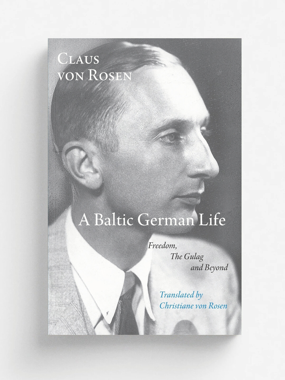A Baltic German Life. Freedom, the Gulag and Beyond