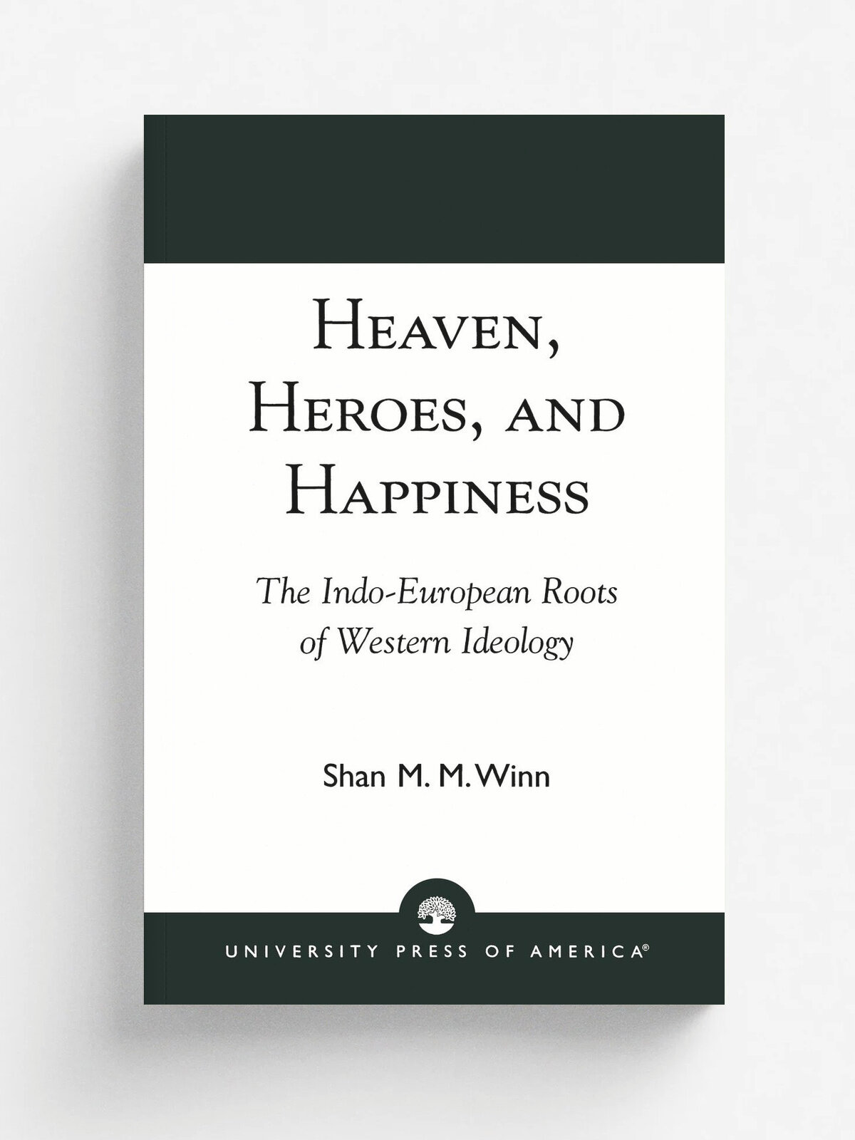 Heaven, Heroes and Happiness. The Indo-European Roots of Western Ideology