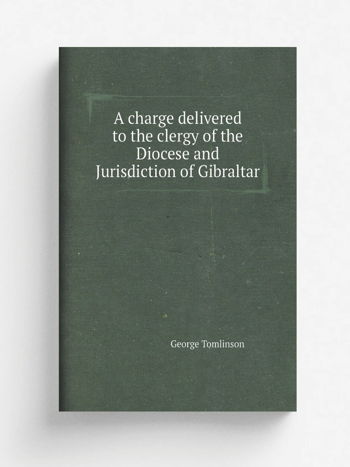 A charge delivered to the clergy of the Diocese and Jurisdiction of Gibraltar