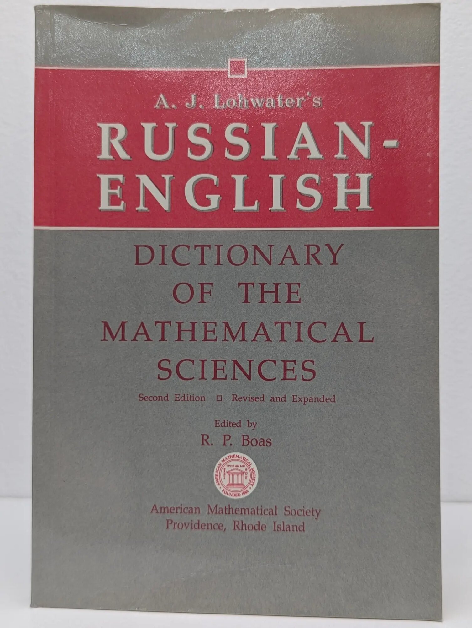 A. J. Lohwater's Russian-English Dictionary of the Mathematical Sciences Lohwater A. J, Boas Ralph Philip, Thorpe Alana I. 1990
