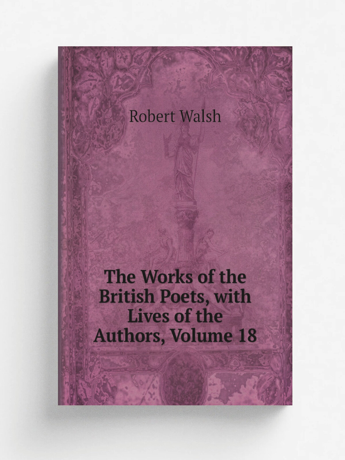 The Works of the British Poets, with Lives of the Authors, Volume 18