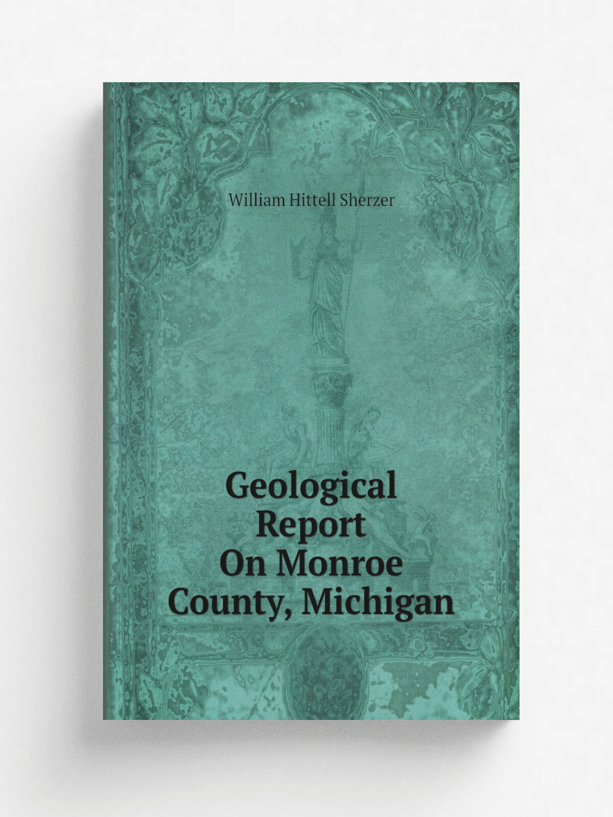 Geological Report On Monroe County, Michigan