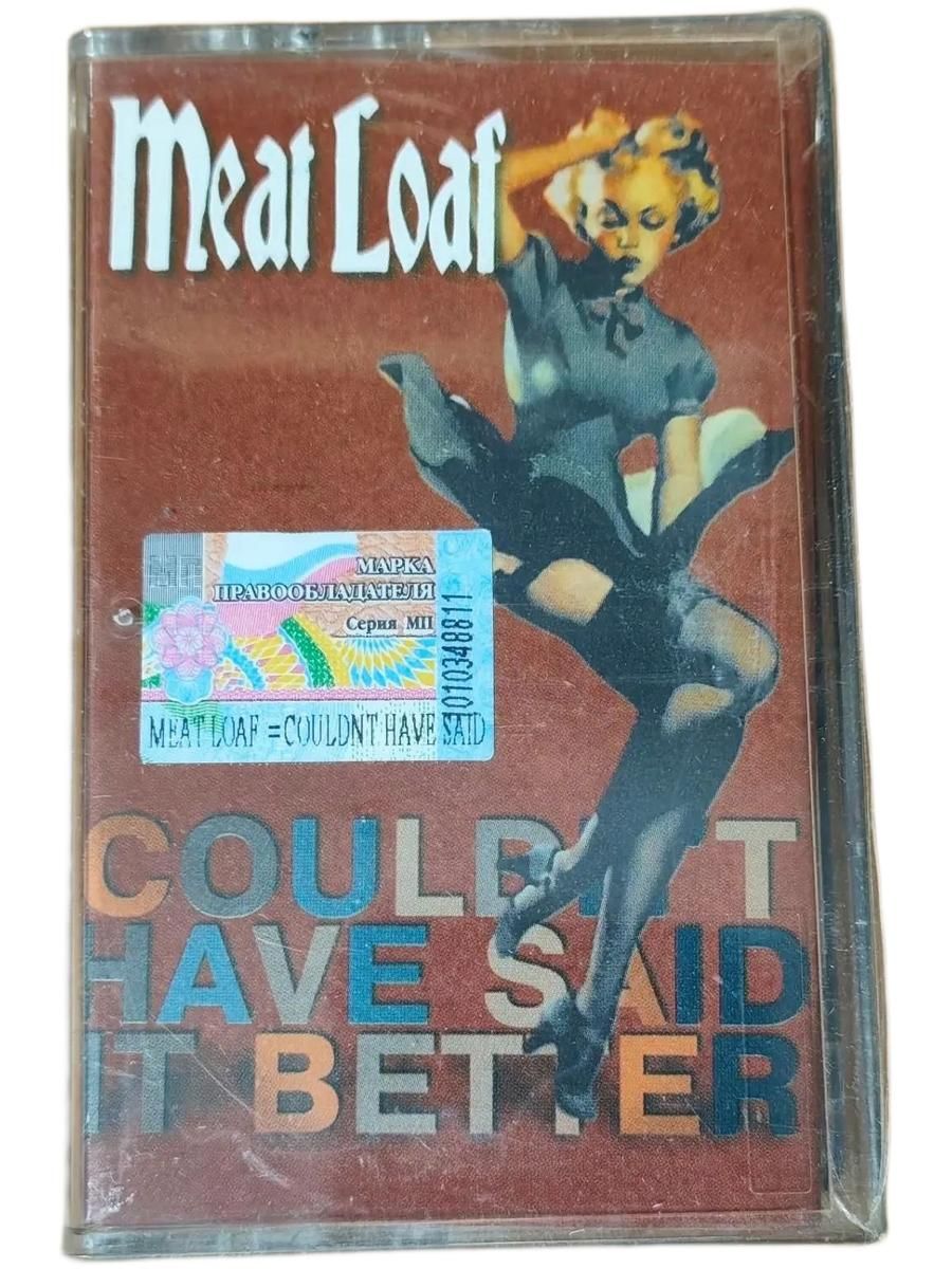 Meat Loaf Couldn't Have Said It Better, ( кассета, аудиокассета) (МС)