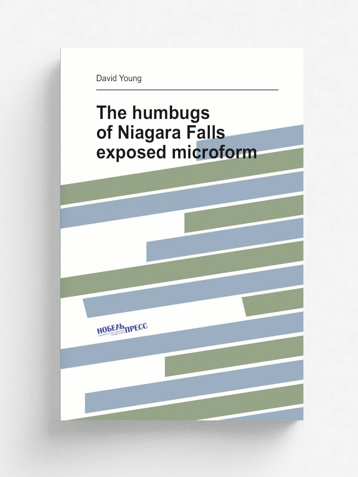The humbugs of Niagara Falls exposed microform | David Young | 1884 | Suspension Bridge, N.Y. . Niagara Falls, N.Y. : .s.n. | Репринт