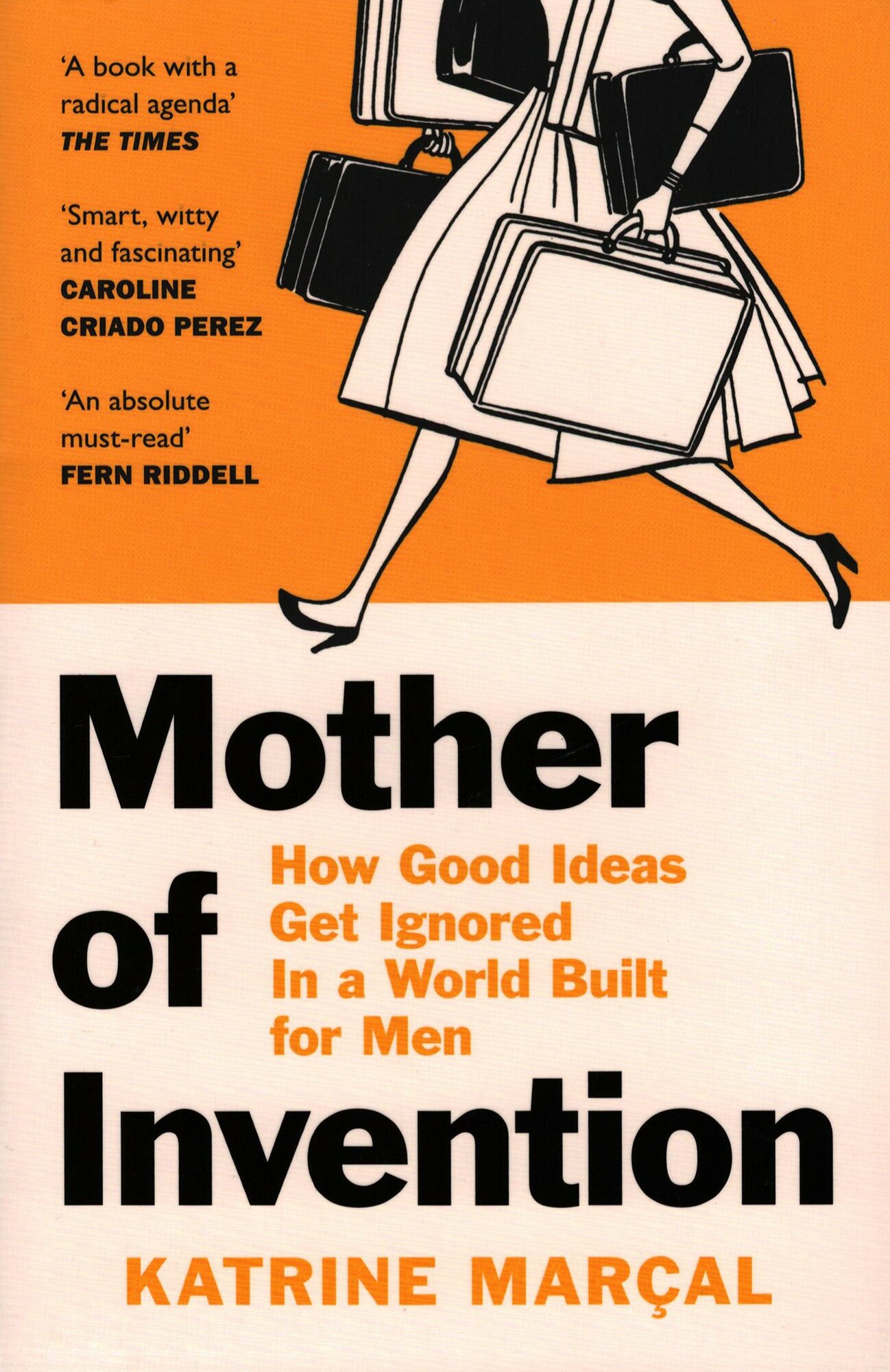 Mother of Invention. How Good Ideas Get Ignored in a World Built for Men / Книга на Английском