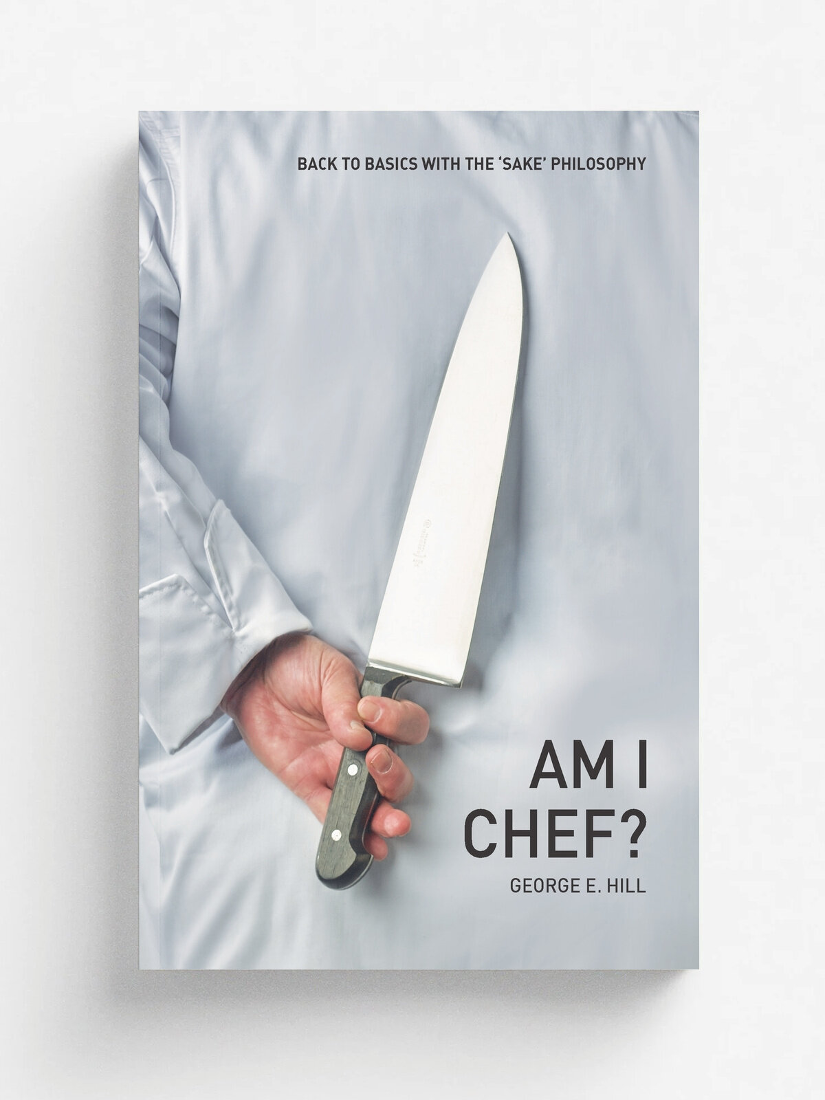 Am I Chef. Back to basics with the "SAKE" Philosophy