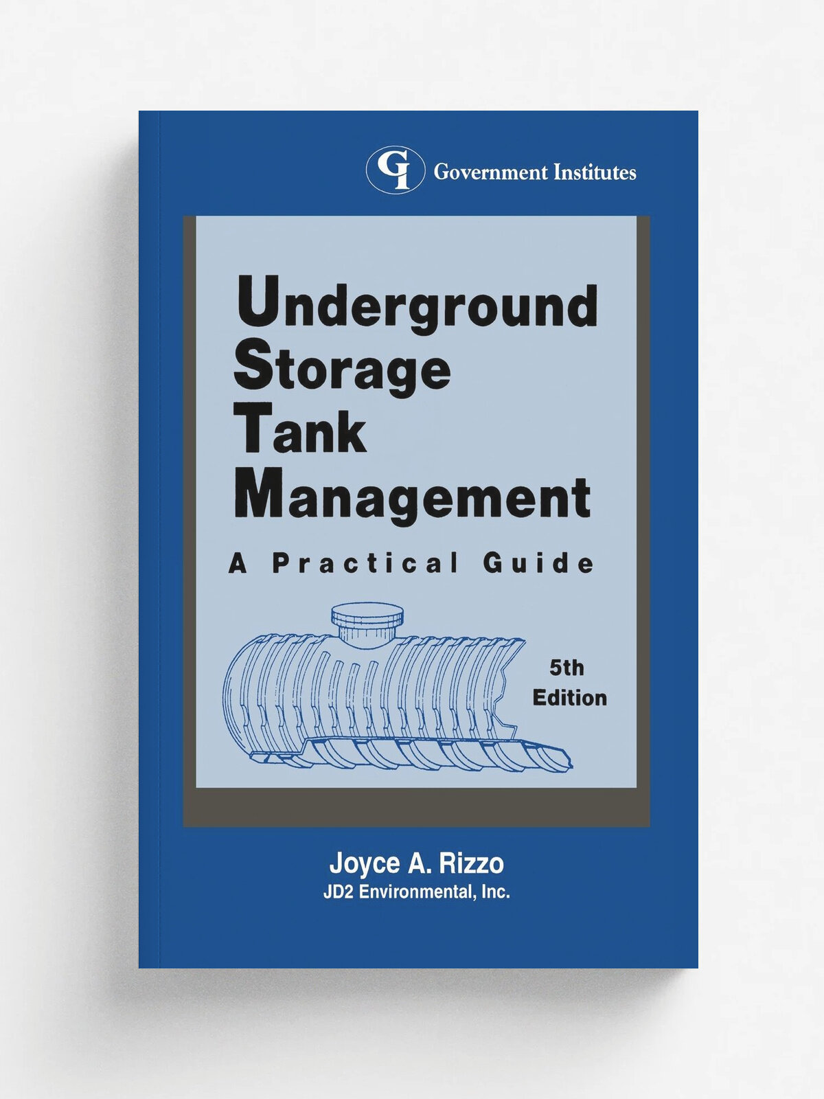 Underground Storage Tank Management. A Practical Guide: A Practical Guide