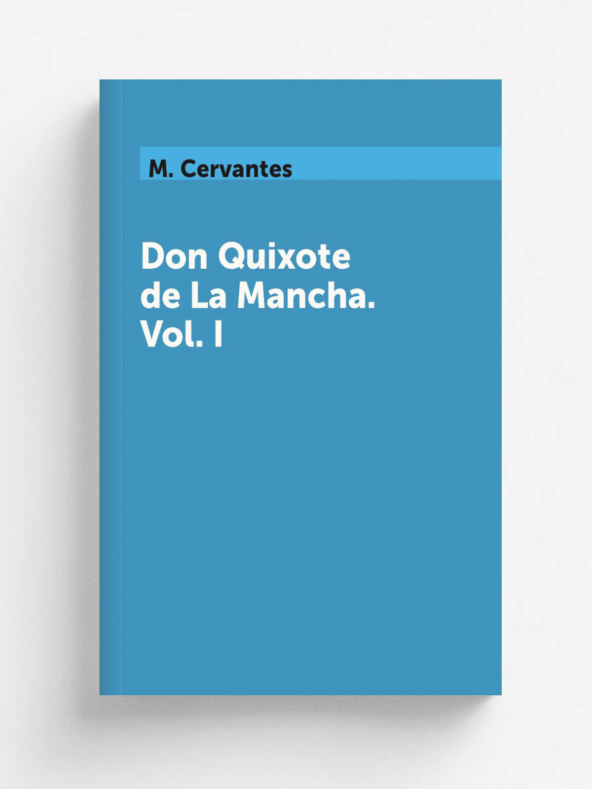 Don Quixote de La Mancha - Vol I
