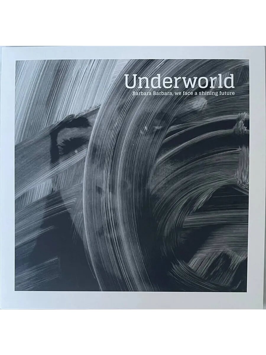 Underworld-Barbara Barbara, We Face A Shining Future
