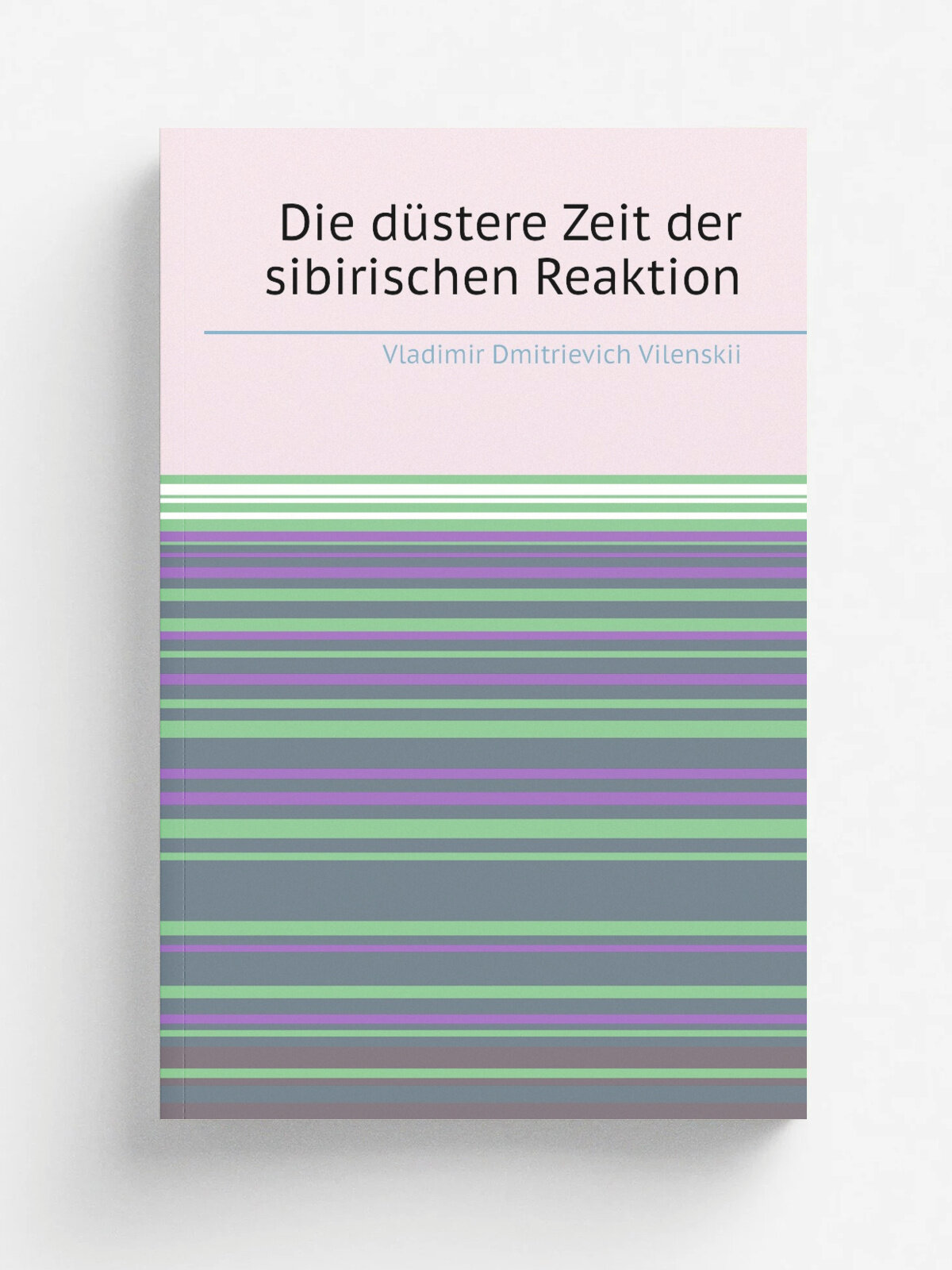 Die d.stere Zeit der sibirischen Reaktion | Vladimir Dmitrievich Vilenskii | 1920 | Z.rich Internationaler Verlag | Репринт