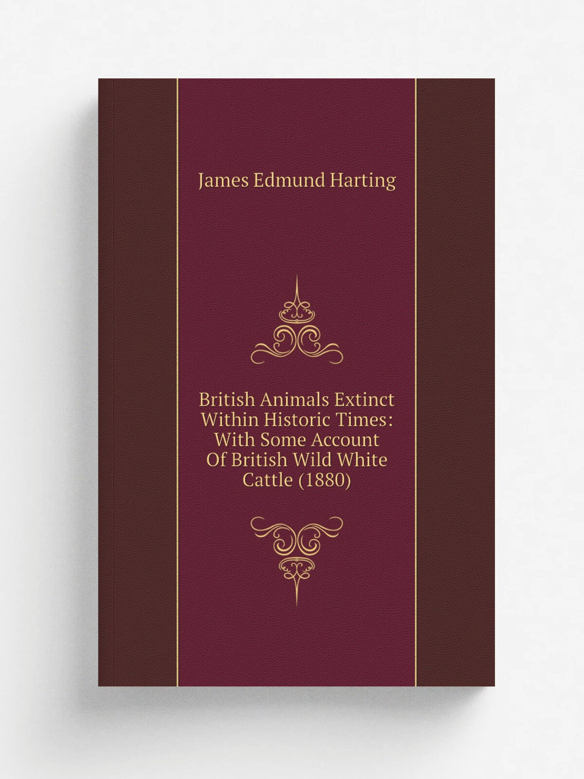 British Animals Extinct Within Historic Times: With Some Account Of British Wild White Cattle (1880) | James Edmund Harting | 1880 | Boston, J.R. Osg…