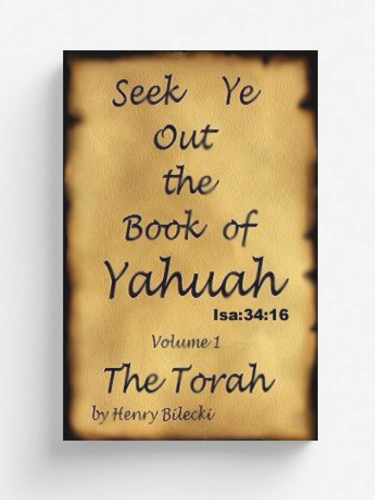Seek Ye Out The Book Of Yahuah volume 1 Torah