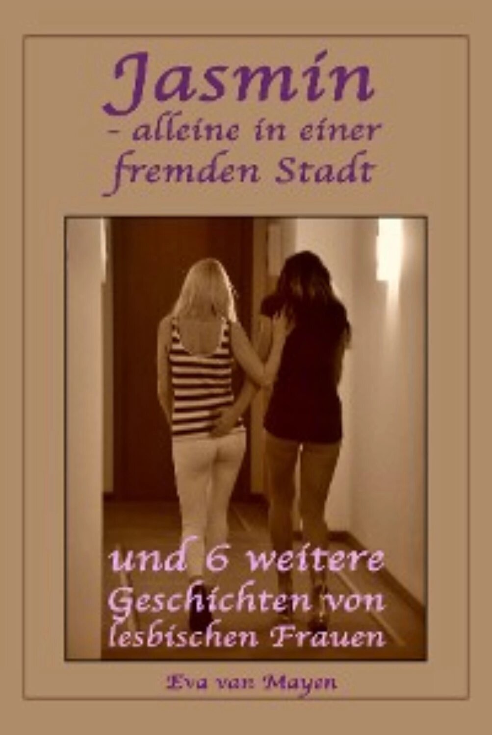 Jasmin - alleine in einer fremden Stadt * und 6 weitere Geschichten von lesbischen Frauen [Цифровая книга]