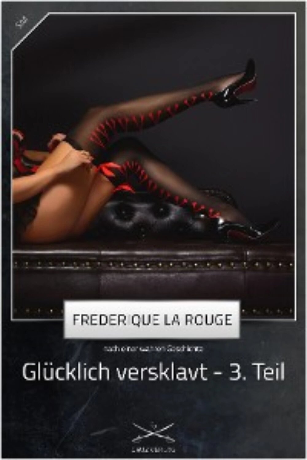 Glücklich versklavt 3. Teil [Цифровая книга]