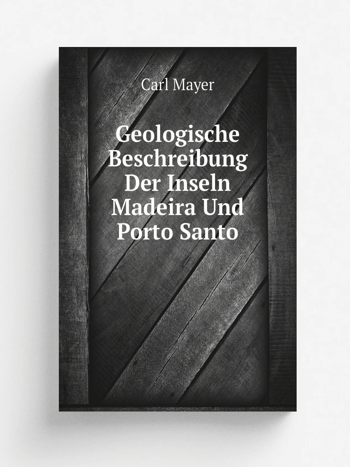Geologische Beschreibung Der Inseln Madeira Und Porto Santo