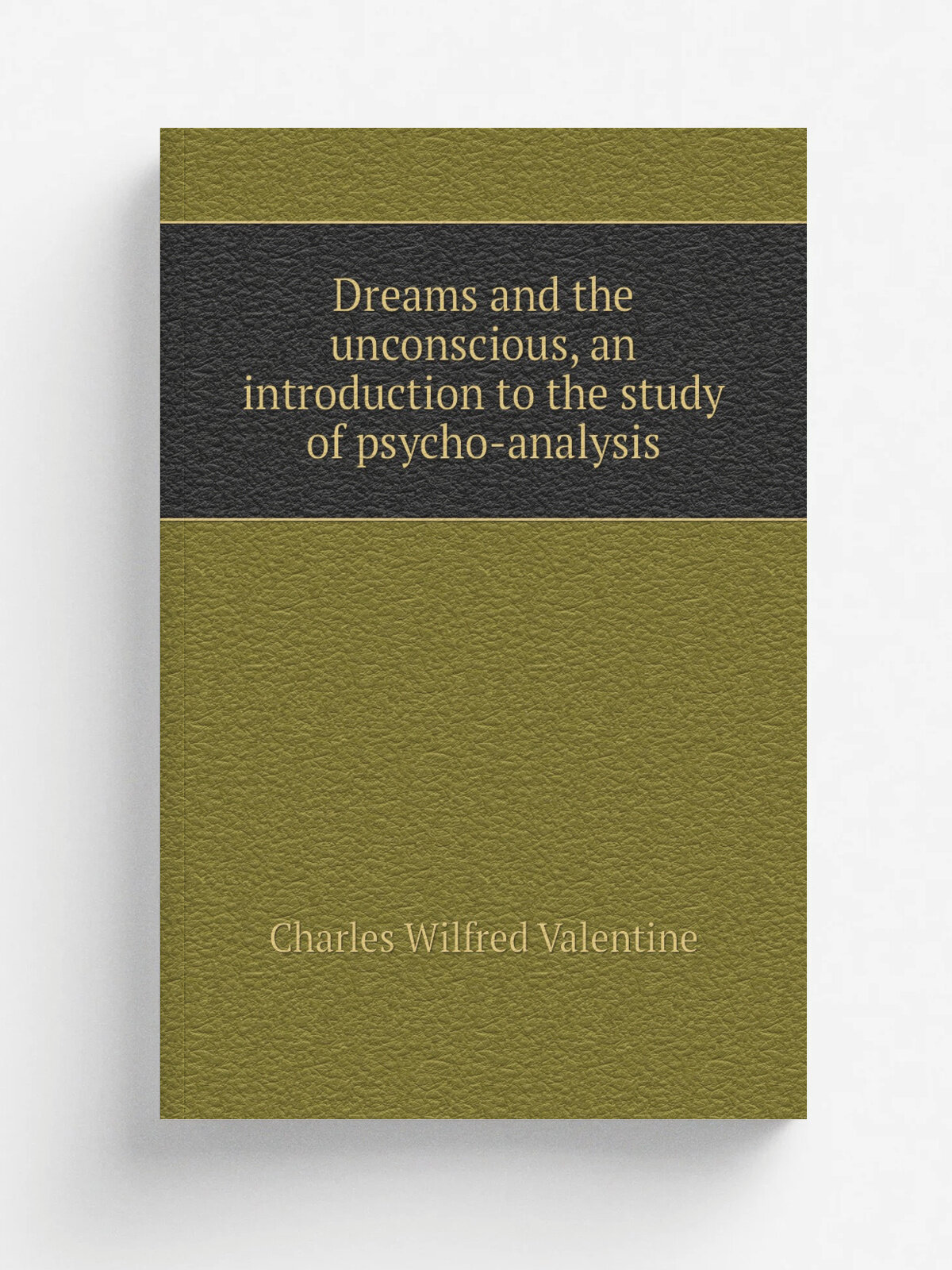 Dreams and the unconscious, an introduction to the study of psycho-analysis