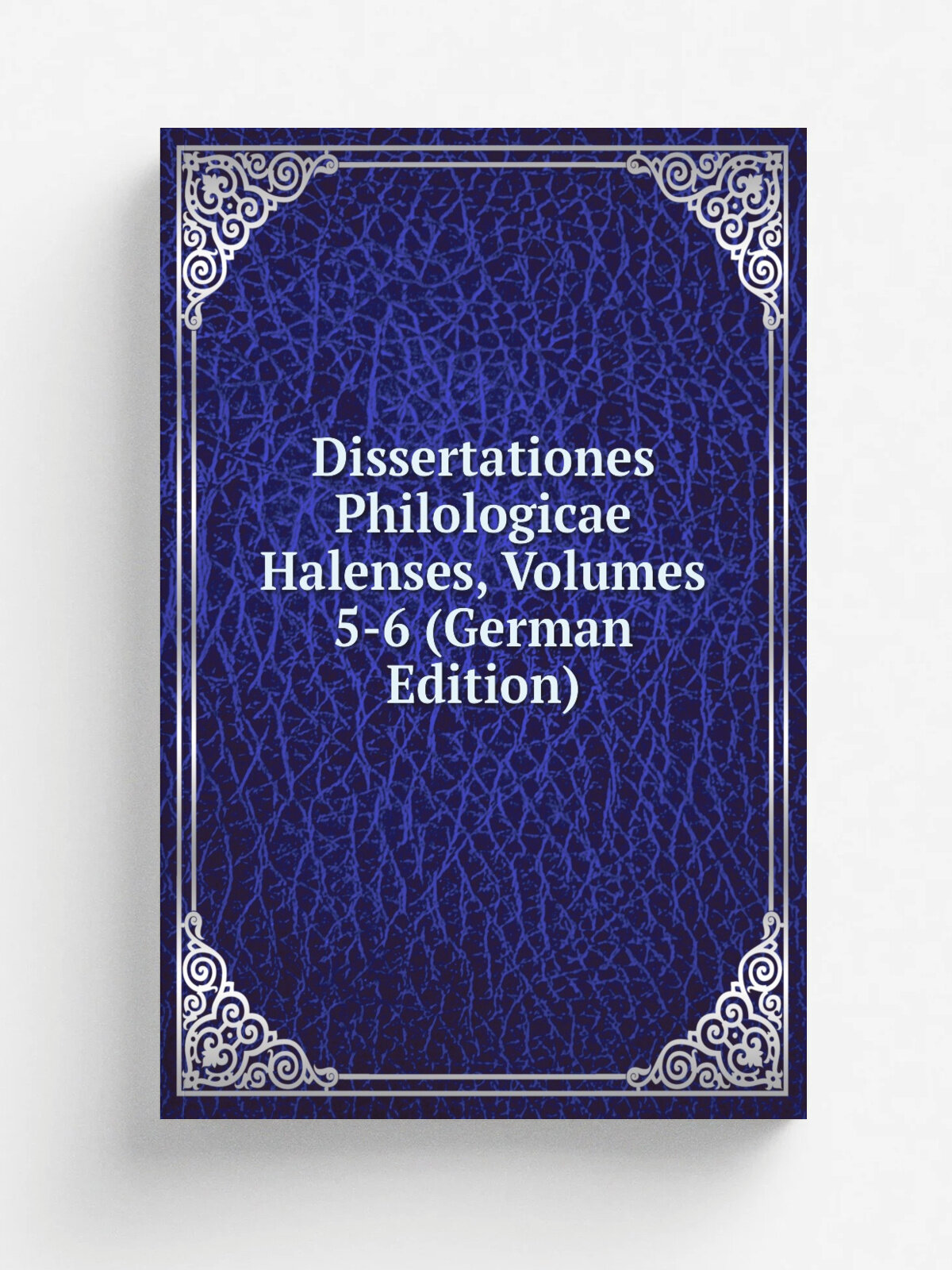 Dissertationes Philologicae Halenses, Volumes 5-6 (German Edition) | Не указан | Репринт