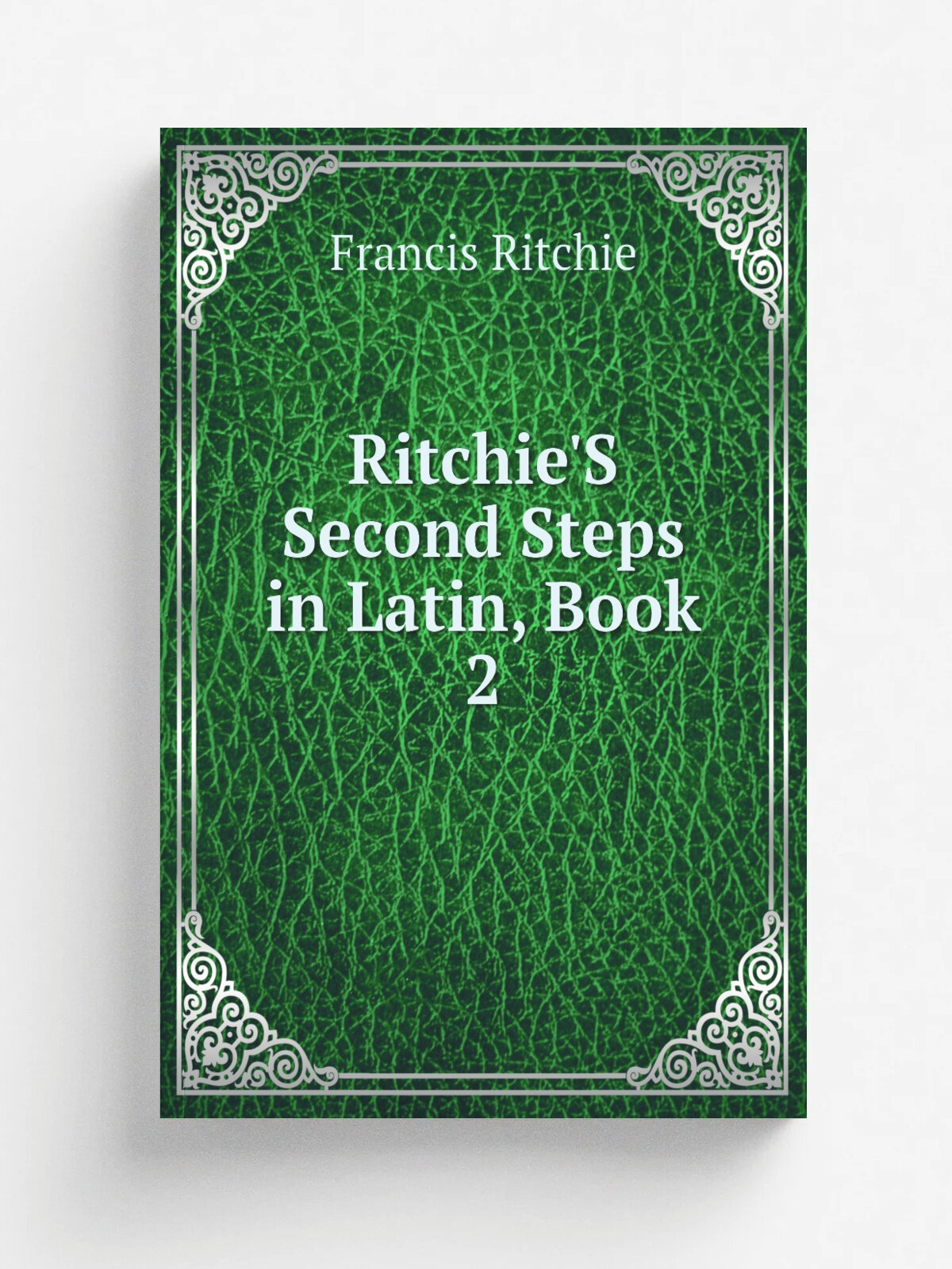 Ritchie'S Second Steps in Latin, Book 2