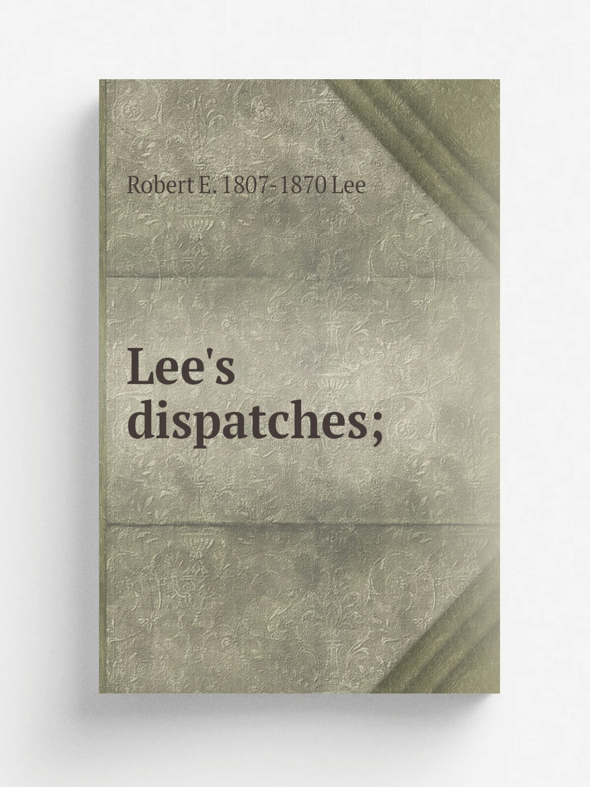 Lee's dispatches;