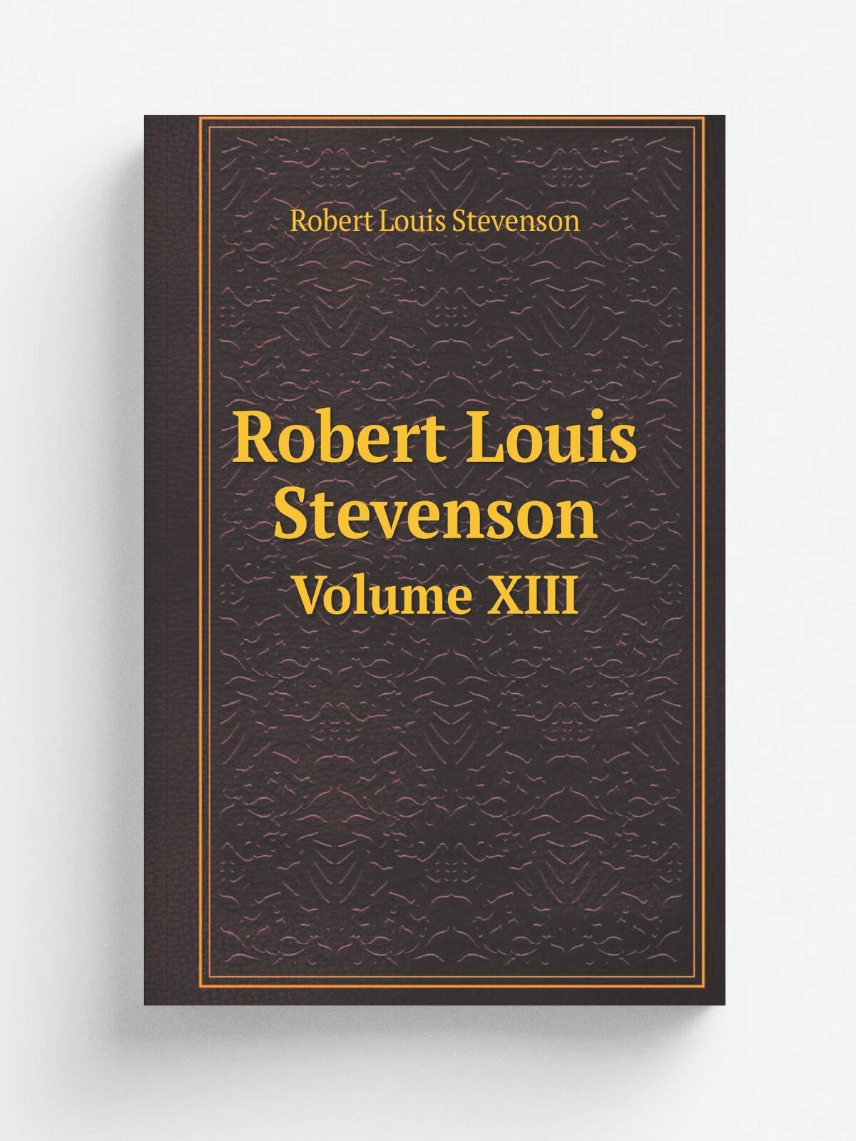 Robert Louis Stevenson. Volume XIII