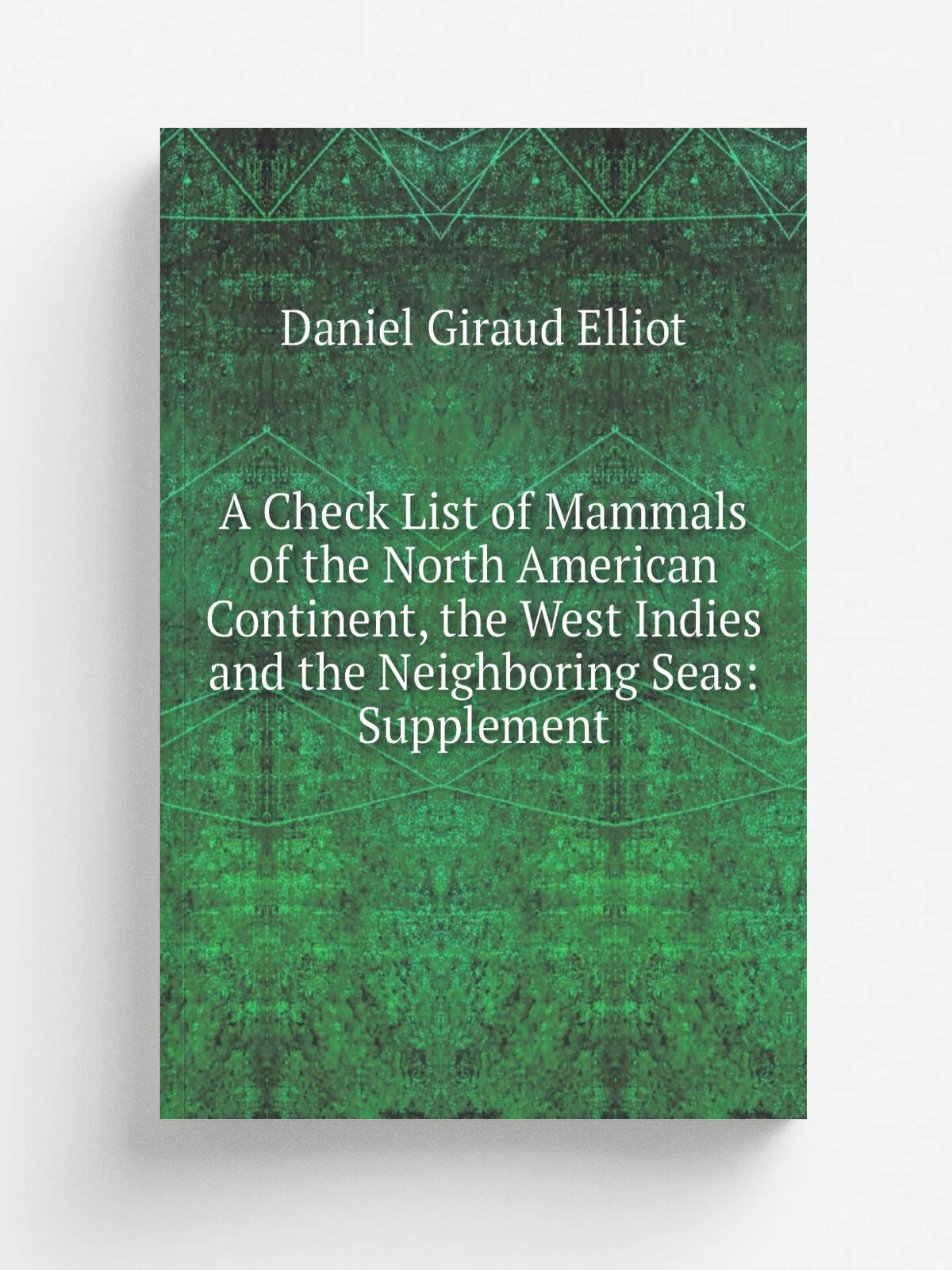 A Check List of Mammals of the North American Continent, the West Indies and the Neighboring Seas: Supplement