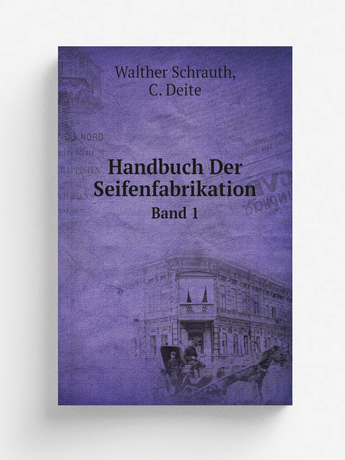 Handbuch Der Seifenfabrikation. Band 1