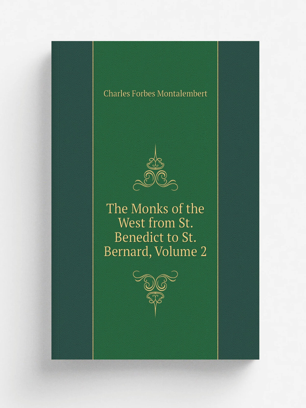 The Monks of the West from St. Benedict to St. Bernard, Volume 2 | Montalembert Charles Forbes | Репринт
