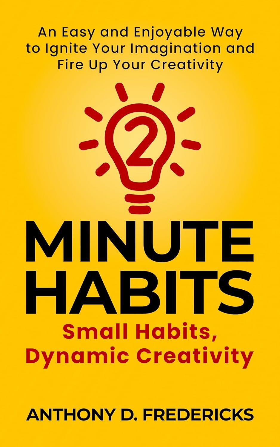 Two-Minute Habits: Small Habits, Dynamic Creativity: An Easy and Enjoyable Way to Ignite Your Imagination and Fire Up Your Creativity，Reprinted paperback book