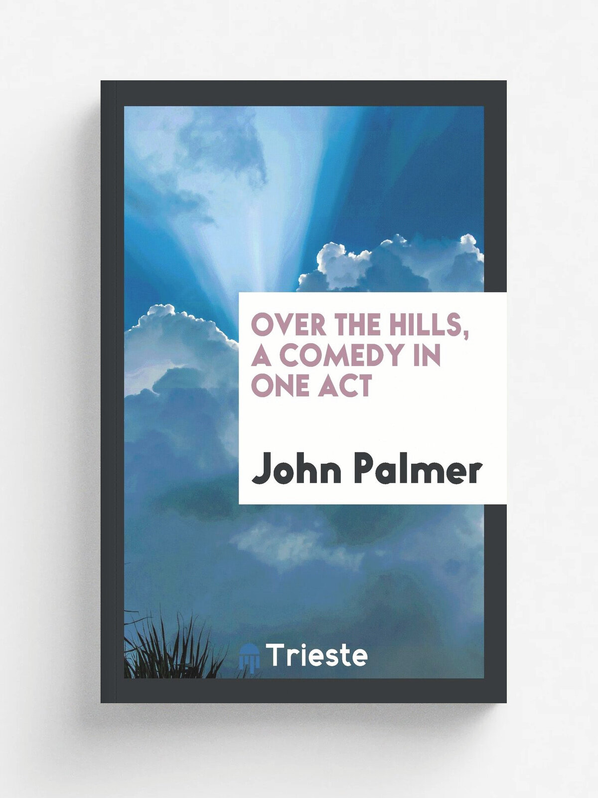 Over the hills, a comedy in one act