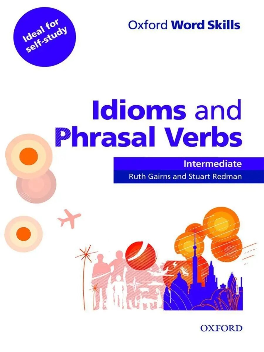 Oxford Word Skills Intermediate Idioms & Phrasal Verbs & Key | Oxford University Press